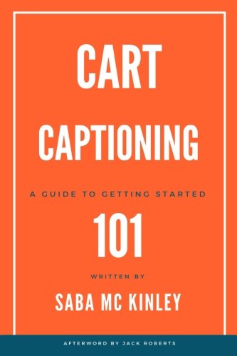 CART Captioning 101: A Guide to Getting Started: McKinley, Saba ...