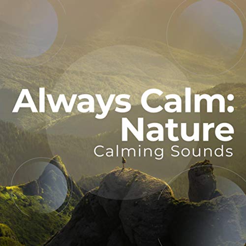 Play Always Calm: Nature by Calming Sounds on Amazon Music