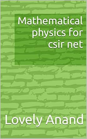 Mathematical physics for csir net eBook : Anand, Lovely: Amazon.in: Kindle Store