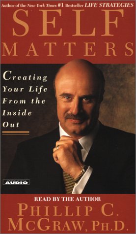 Self Matters: Creating Your Life from the Inside Out : McGraw, Dr. Phil ...