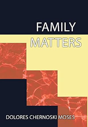 Family Matters: Moses, Dolores Chernoski: 9781648716867: Amazon.com: Books