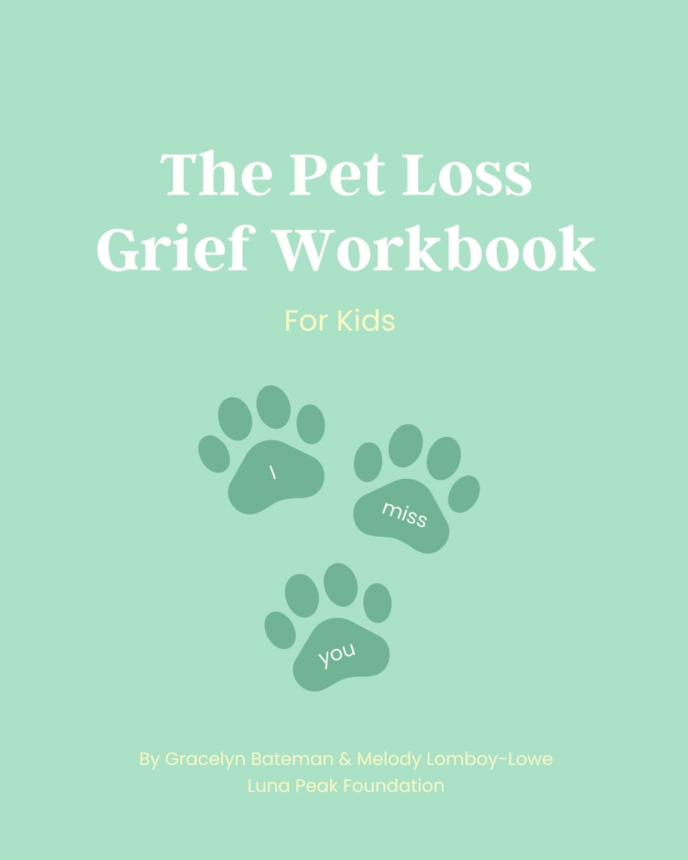 The Pet Loss Grief Workbook For Kids: Bateman, Gracelyn, Lomboy-Lowe ...