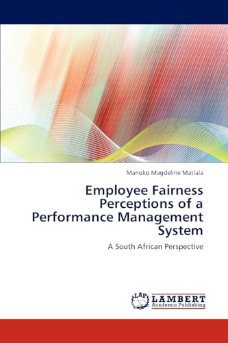 Employee Fairness Perceptions of a Performance Management - Want It All