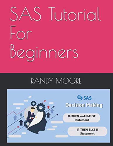 SAS Tutorial For Beginners: MOORE, RANDY: 9798629466758: Amazon.com: Books