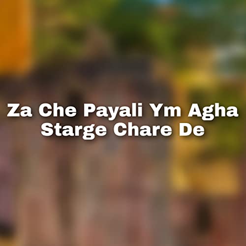 Play Za Che Payali Ym Agha Starge Chare De by Khandad Samsoor on Amazon ...