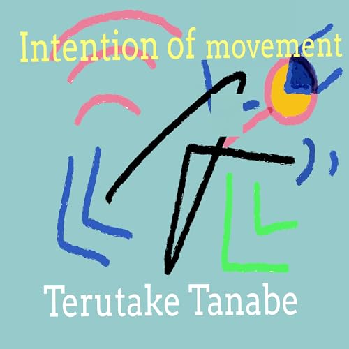 Intention of movement by Terutake Tanabe on Amazon Music - Amazon.co.uk
