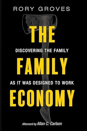 The Family Economy: Discovering the Family as It Was Designed to Work ...