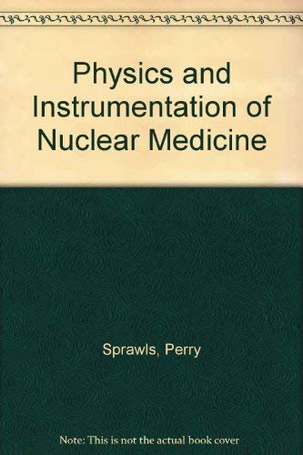 Amazon | Physics and Instrumentation of Nuclear Medicine | Sprawls ...