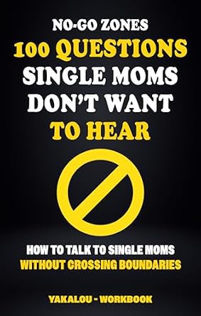 Amazon.co.jp: No-Go Zones: 100 Questions Single Moms Don’t Want to Hear ...