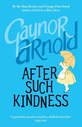 After Such Kindness: Gaynor Arnold: 9781781251591: Amazon.com: Books