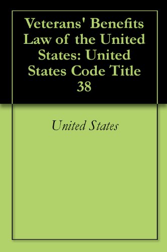 Veterans' Benefits Law of the United States: United States Code Title ...