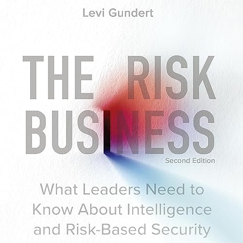 The Risk Business: Second Edition: What Leaders Need to Know About ...