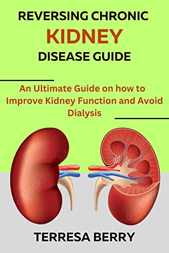 Amazon.com: REVERSING CHRONIC KIDNEY DISEASE GUIDE: An Ultimate Guide on how to Improve Kidney ...