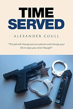 Time Served: Coull, Alexander: 9781514489932: Amazon.com: Books