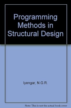 Programming Methods in Structural Design: N.G.R. Iyengar, S.K. Gupta ...