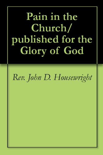 Pain in the Church/ published for the Glory of God - Kindle edition by ...