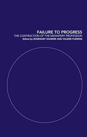 Failure to Progress: The Contraction of the Midwifery Profession eBook ...