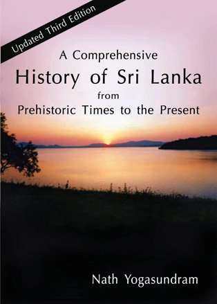 A Comprehensive History of Sri Lanka: From Prehistoric Times to the ...