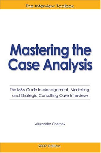 Mastering the Case Analysis: The MBA Guide to Management, Marketing ...