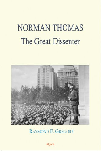 Norman Thomas: The Great Dissenter: Raymond F. Gregory: 9780875866222 ...