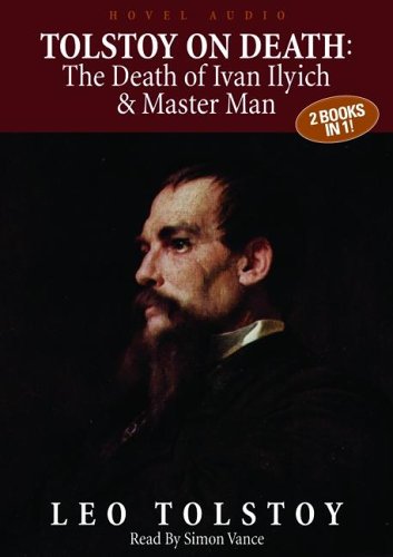 Tolstoy: The Death of Ivan Ilyich & Master and Man: Tolstoy, Leo ...