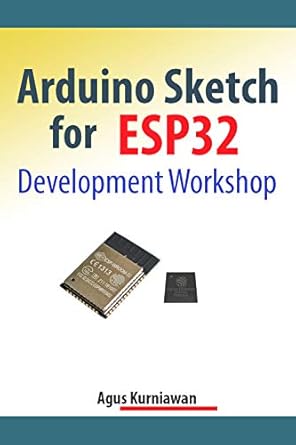 Arduino Sketch for ESP32 Development Workshop eBook : Kurniawan, Agus ...