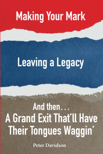 Book review of Making Your Mark, Leaving A Legacy, And Then . . . A ...