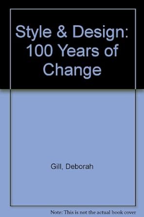 Style & Design: 100 Years of Change: Gill, Deborah, Hurrell, Karen ...
