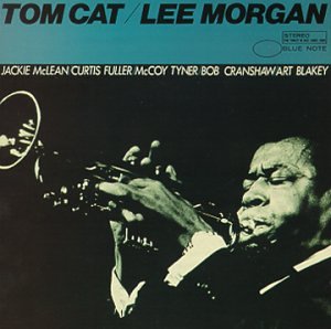 Tom Cat: McLean, Jackie, Morgan, Lee, Cranshaw, Bob, Blakey, Art, Tyner ...