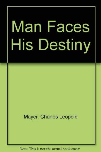 Man faces his destiny;: Mayer, Charles: 9780853070047: Amazon.com: Books
