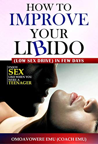How To Improve Your Libido: Step-By-Step Guide On How To Improve Your Libido Like That Of A ...
