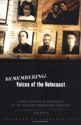Remembering: Voices of the Holocaust: A New History in the Words of the ...