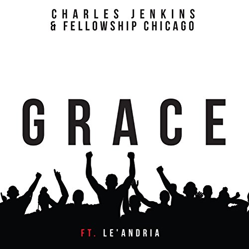 Play Grace (feat. Le'Andria Johnson) by Charles Jenkins & Fellowship ...