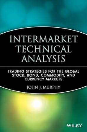 Amazon.com: Intermarket Technical Analysis: Trading Strategies for the Global Stock, Bond ...