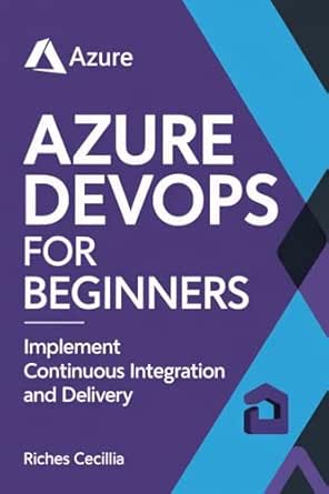 Azure DevOps for Beginners: Implement Continuous Integration and Delivery eBook : Cecilia ...