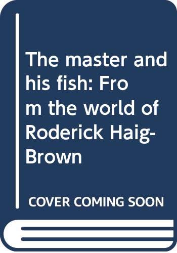 The master and his fish: From the world of Roderick Haig-Brown: Haig ...