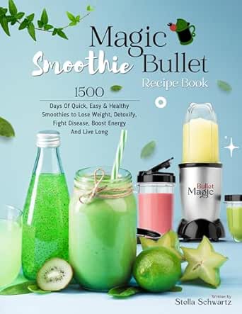 Magic Bullet Smoothie Recipe Book: 1500 Days Of Quick, Easy & Healthy ...
