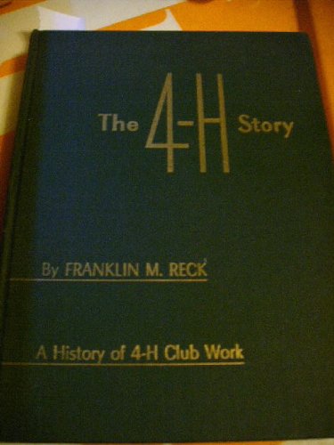 The 4-H story;: A history of 4-H club work: Reck, Franklin M: Amazon ...