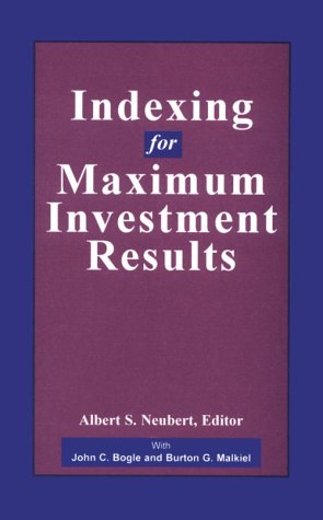 Indexing for Maximum Investment Results: Neubert, Albert S ...
