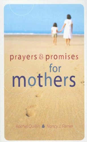 Prayers & Promises for Mothers: Nancy J. Farrier, Rachel Quillin ...