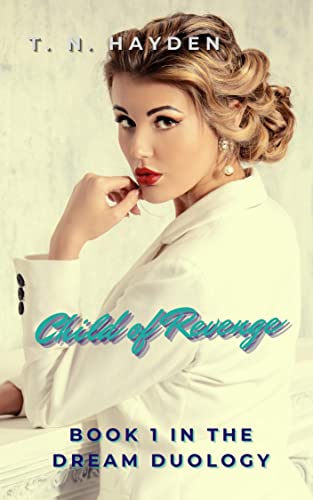 Child of Revenge (Dream Duology Book 1) - Kindle edition by Hayden, T. N.. Romance Kindle eBooks ...