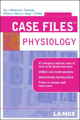 Case Files Physiology (LANGE Case Files) : Toy, Eugene, Weisbrodt ...