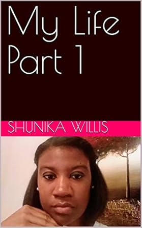 Amazon.com: My Life Part 1 eBook : Willis , Shunika : Books