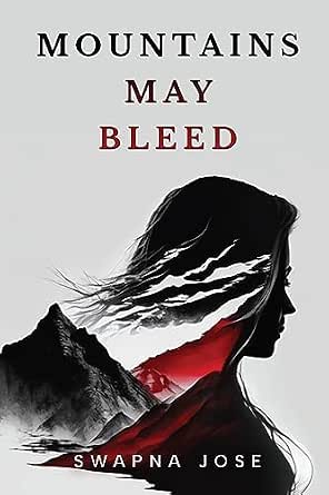Mountains May Bleed eBook : Swapna Jose: Amazon.in: Kindle Store
