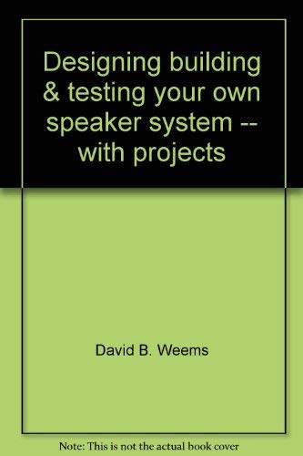 Designing, building & testing your own speaker system - with projects ...