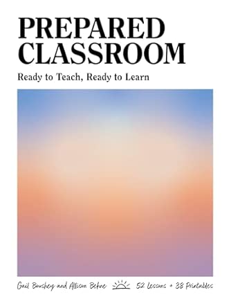 Prepared Classroom: Ready to Teach, Ready to Learn: Boushey, Gail ...
