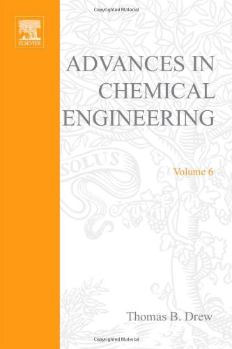 ADVANCES IN CHEMICAL ENGINEERING VOL 6, Volume 6: Thomas B. Drew ...