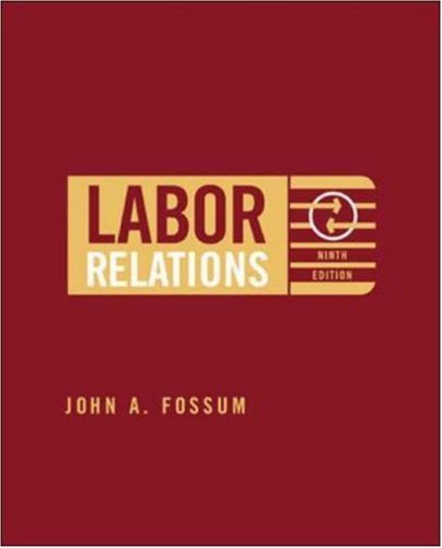Labor Relations: Development, Structure, Processes: Fossum, John ...