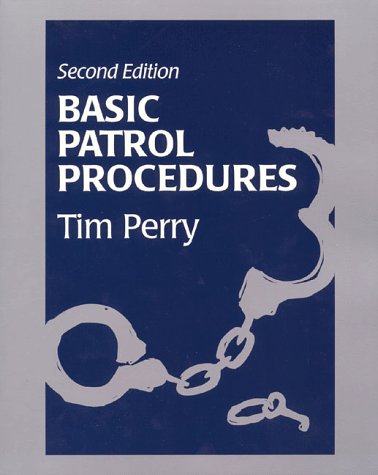 Basic Patrol Procedures: A Foundation for the Law Enforcement Student ...