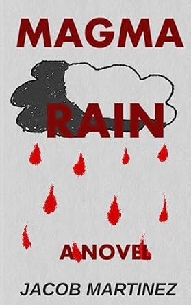 Magma Rain: A Novel: Martinez, Jacob: 9781494843304: Amazon.com: Books
